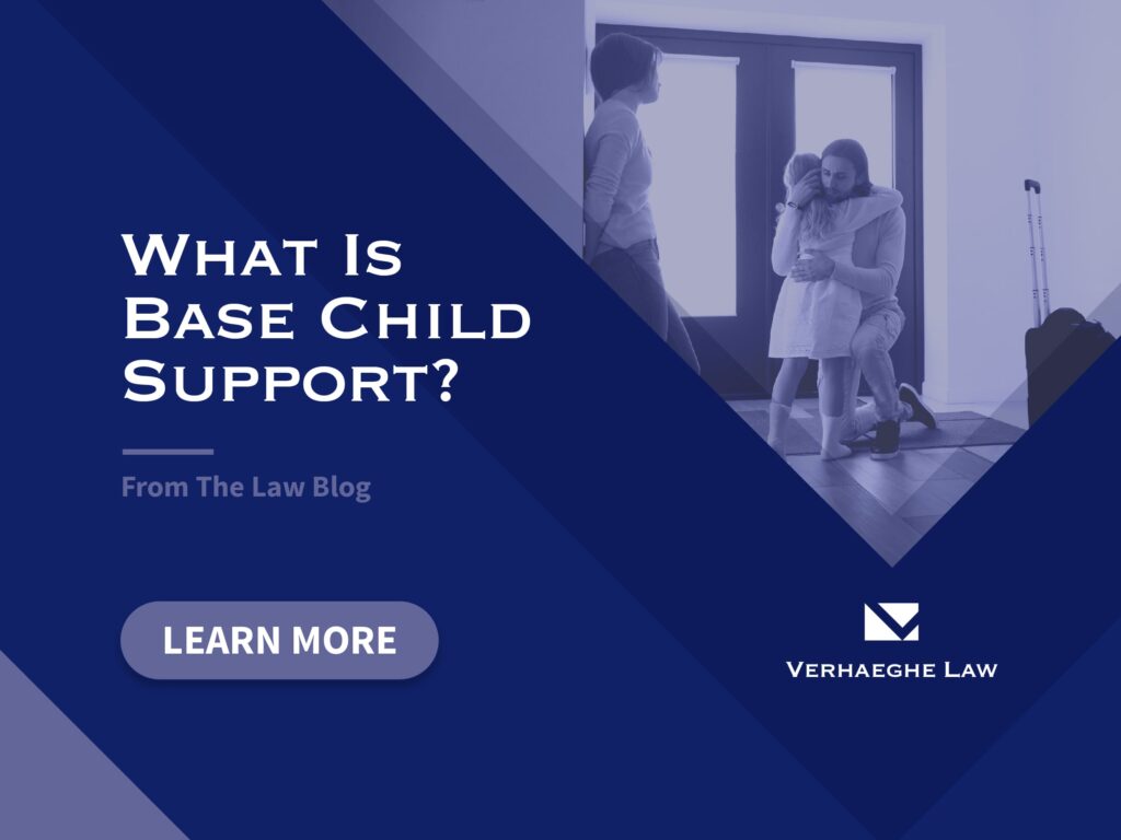 What Is Base Child Support? - Verhaeghe Law Office