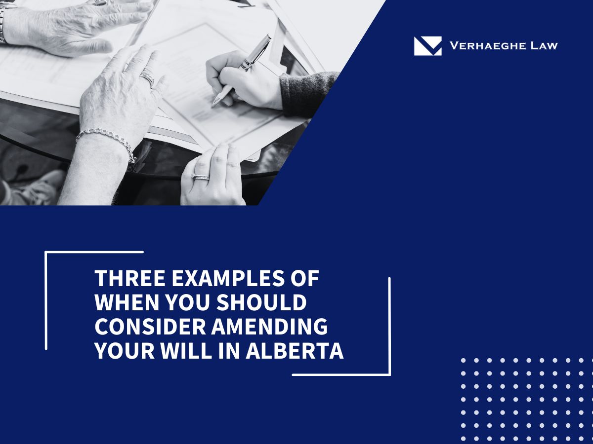 Three Examples Of When You Should Consider Amending Your Will In ...